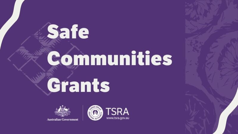 Grants open: Supporting safe communities in the Torres Strait and ...